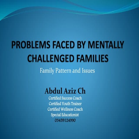 Problems faced by mentally challenged families | PPTX