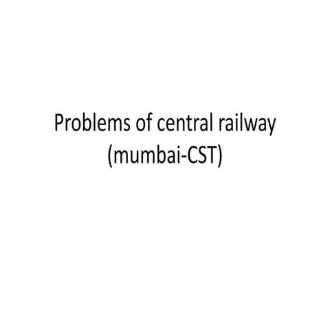Problems of central railway (mumbai-CST).pptx
