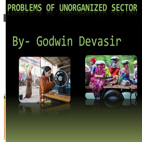 Problems of unorganized sector | PPTX