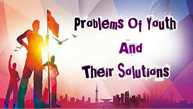 Problems of youth and their solutions