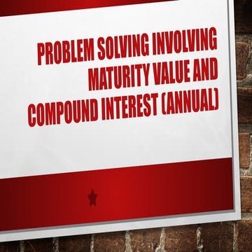 PROBLEM SOLVING INVOLVING MATURITY VALUE AND COMPOUND INTEREST.pptx