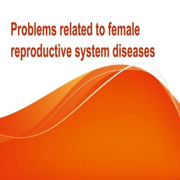 Problems related to female reproductive system diseases | PPTX