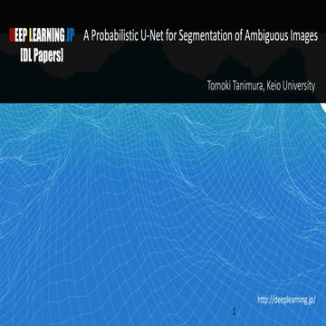 [DL輪読会]A Probabilistic U-Net for Segmentation of Ambiguous Images | PDF