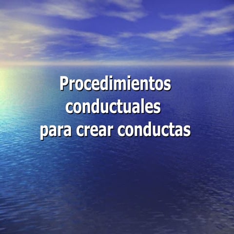 Procedimientos conductuales para crear conductas | PPT