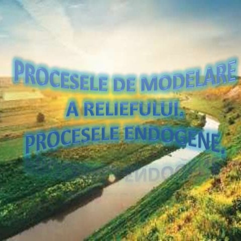procese_de_modelare_a_reliefului_procese_endogene.pptx