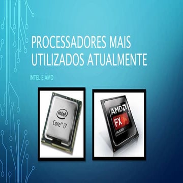 Processadores mais utilizados atualmente | PPTX