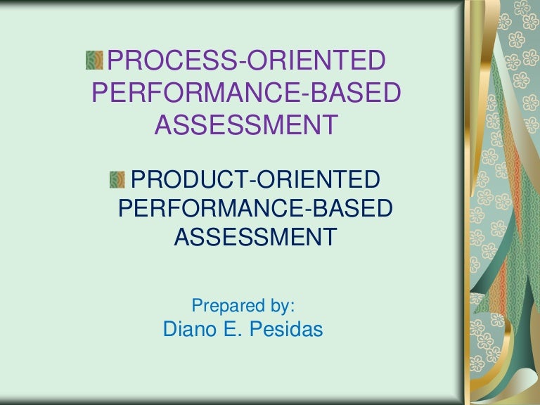 Process And Product Performane based Assessment Process And Product Performane based Assessment