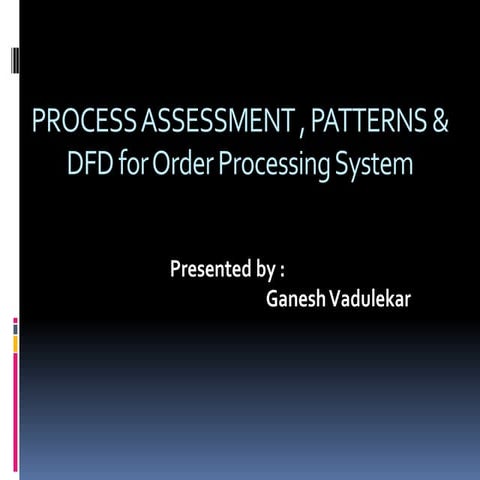 Process assessment, pattern & dfd final(no change) | PPTX