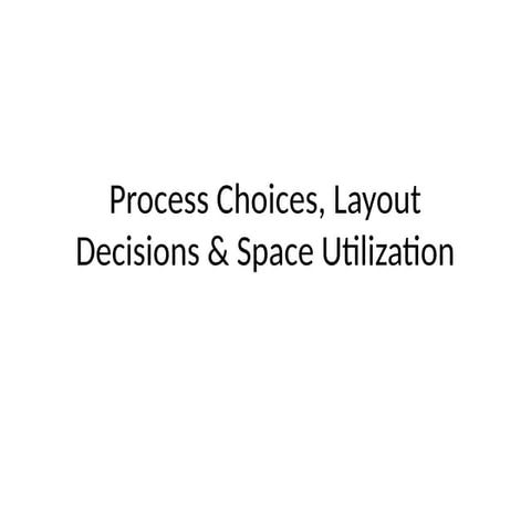 Process_Choices_Layout_Decisions_and_Space_Utilization.pptx