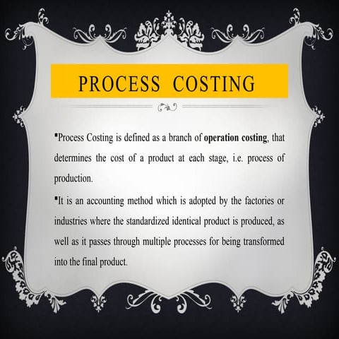PROCESS COSTING IN COST ACCOUNTING-PRODUCTION | PPTX