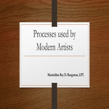 Processes Used by Modern Artists | PPTX