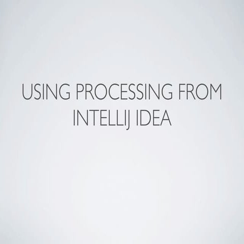 Processing in intellij | PPT