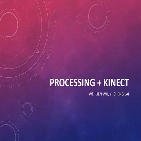 Processing + kinect ‪#‎北科互動‬ 賴怡臻 吳唯廉 | PPTX