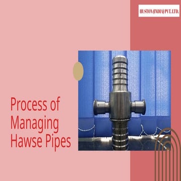 What Do You Know About Stainless Steel Casting of Hawse Pipes? | PPT