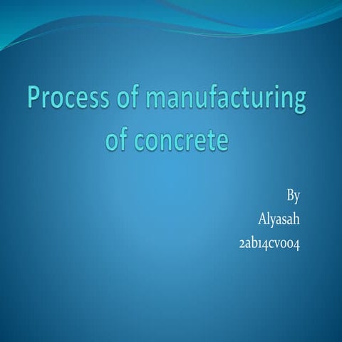 Process of manufacturing of concrete | PPTX