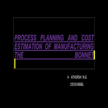 PROCESS PLANNING AND COST ESTIMATION OF MANUFACTURING THEBONNET.pptx