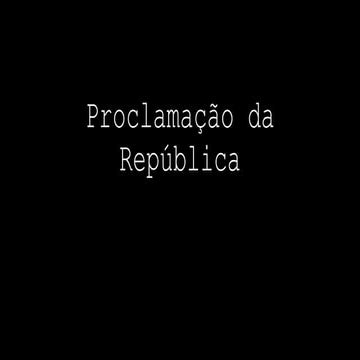 Proclamação da República no Brasil ano 1889 | PPT