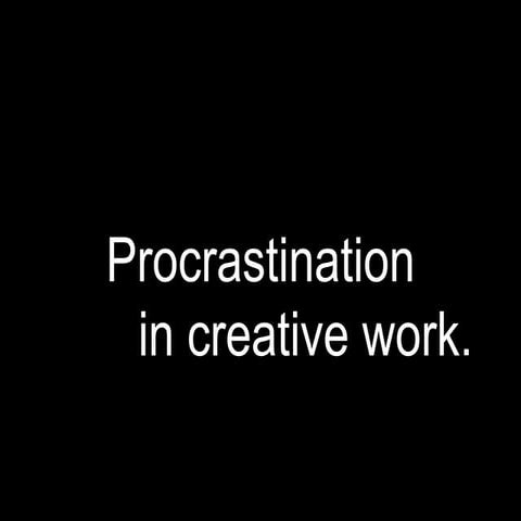 Procrastination in creative work | PPTX