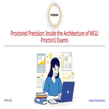 Proctored Precision Inside the Architecture of WGU ProctorU Exams.pptx