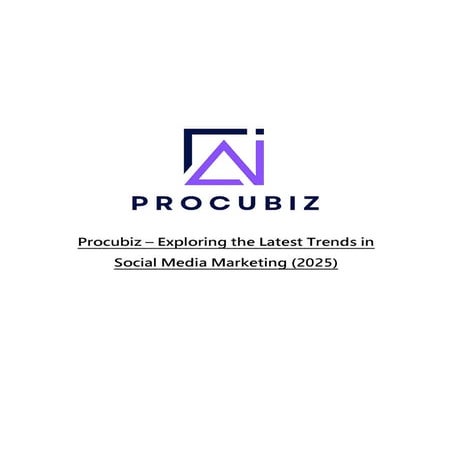 Procubiz – Exploring the Latest Trends in Social Media Marketing (2025 ...