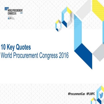 Procurement leaders 10 key quotes from wpc 16 | PPTX