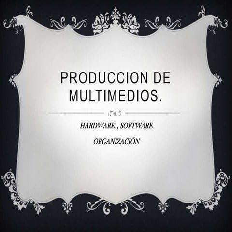 PRODUCCIÓN DE MULTIMEDIA | PPTX