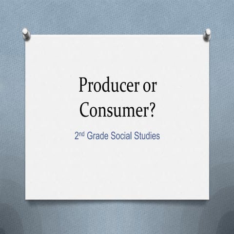 Producer or consumer | PPTX