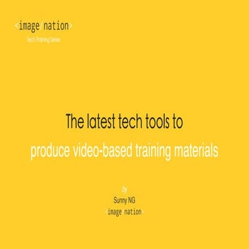 Rapid producing video based training materials with latest tech tools | PPT