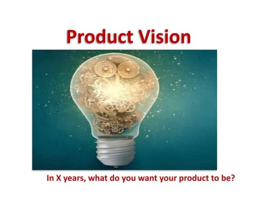 Why is product vision the crucial step. | PPT
