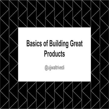 Basics of building great products | PPT