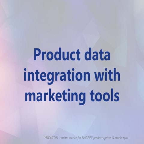 Product data integration with marketing tools with yfifx | PPTX