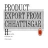 Product export from chhattisgarh | PPTX