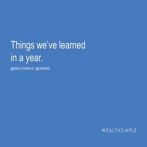 Things We've Learned in a Year - Wealthsimple | PDF