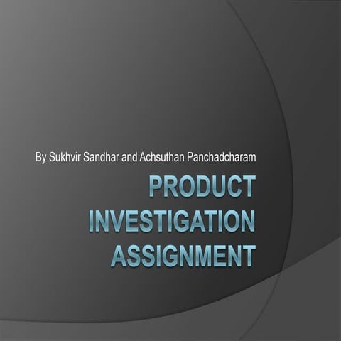 Product investigation assignment | PPT