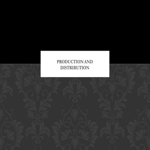 Production and distribution | PPT