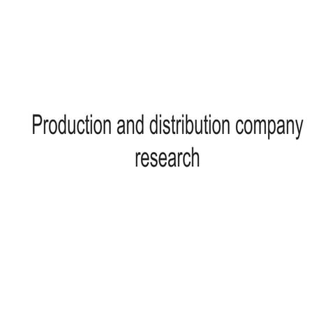 Production and distribution company research | PPTX