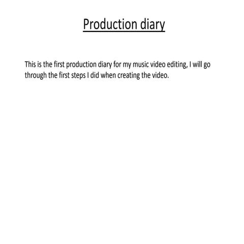 Production diary 1 | PPTX | Video Production | Content Production