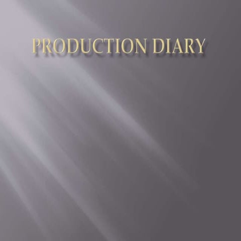 Production diary a level | PPTX