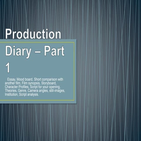 Production diary – part 1 | PPTX | Screenwriting | Content Production