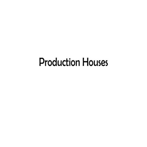 Production Houses | PPTX