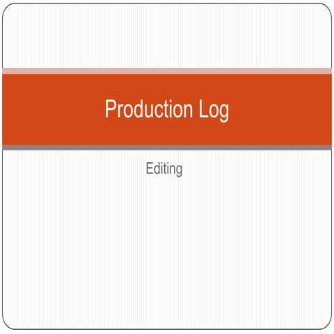 Production log editing | PPTX
