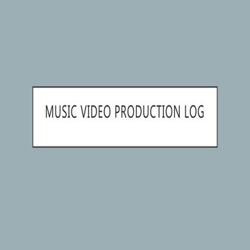 Production log music video | PPTX