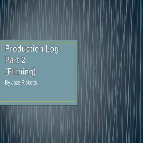 Production log part 2 | PPT