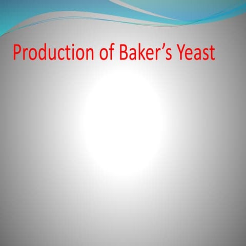 PRODUCTION OF BAKER’S YEAST.pptx