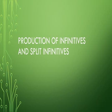 PRODUCTION OF INFINITIVES AND SPLIT INFINITIVES.pptx