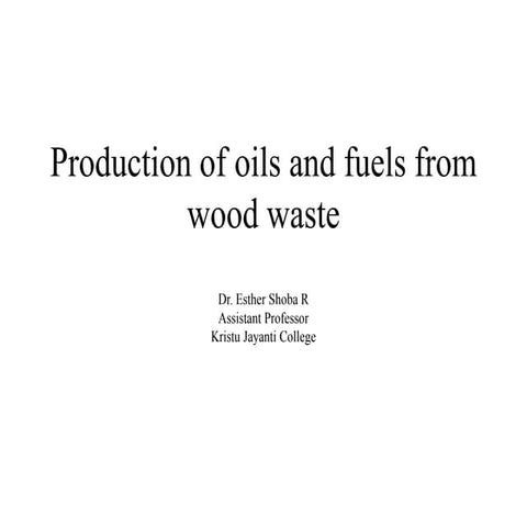 Production of oils and fuels from wood waste.ppt