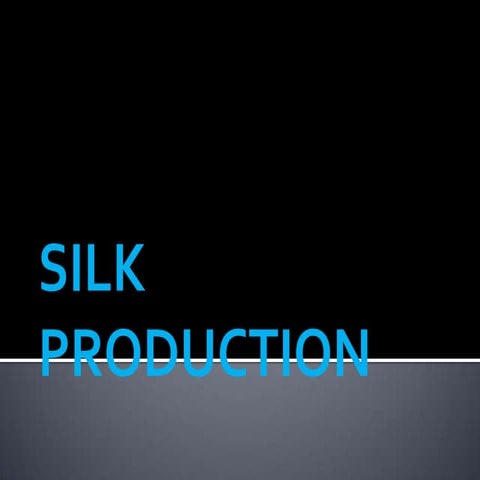 Production of silk | PPTX | Needlework | Arts and Crafts