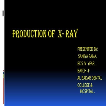 Production of x ray in dentistry - presentation | PPTX
