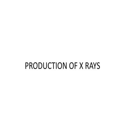 Production of x rays | PPTX