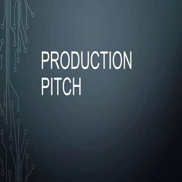 Production pitch | PPTX